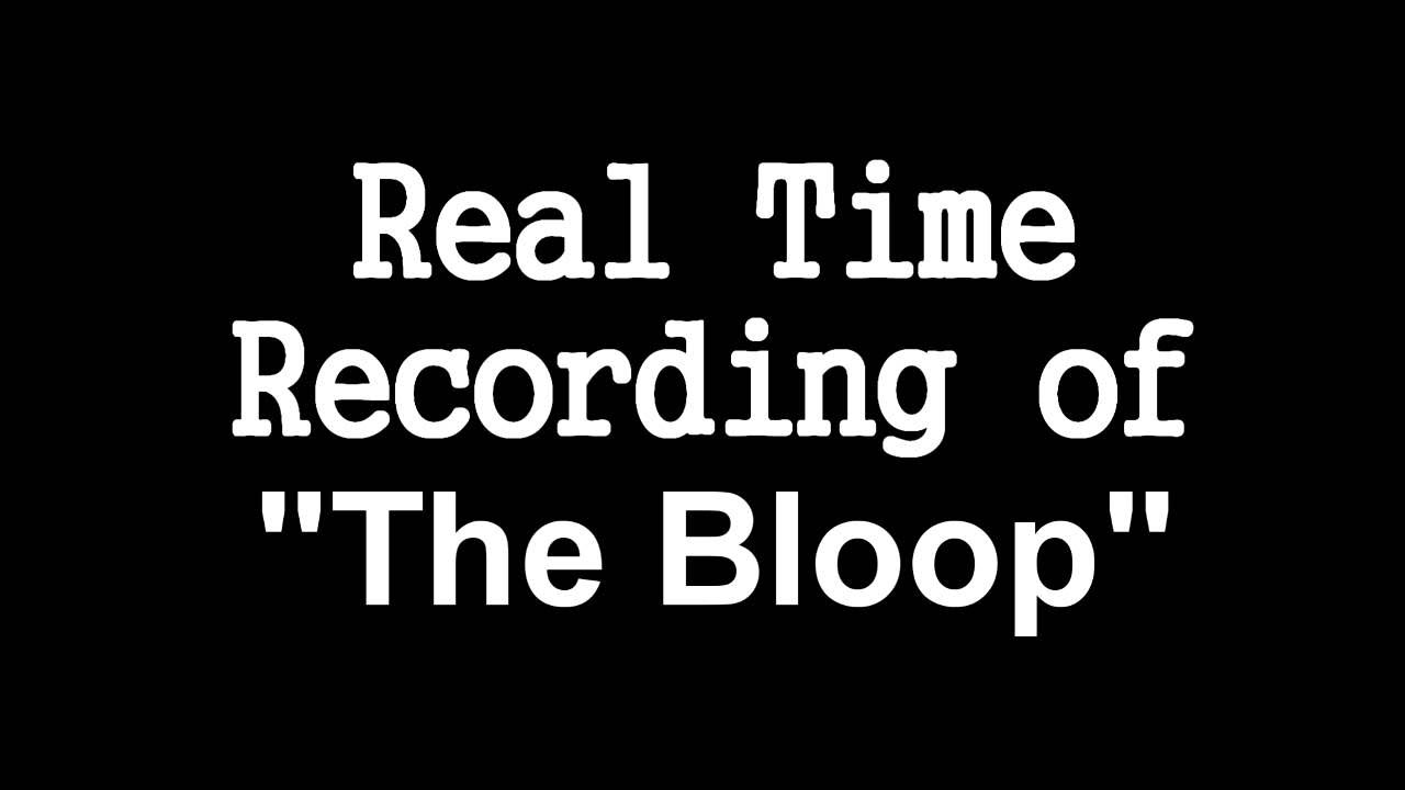 The Bloop Audio Recording original and 16x (HD) - YouTube