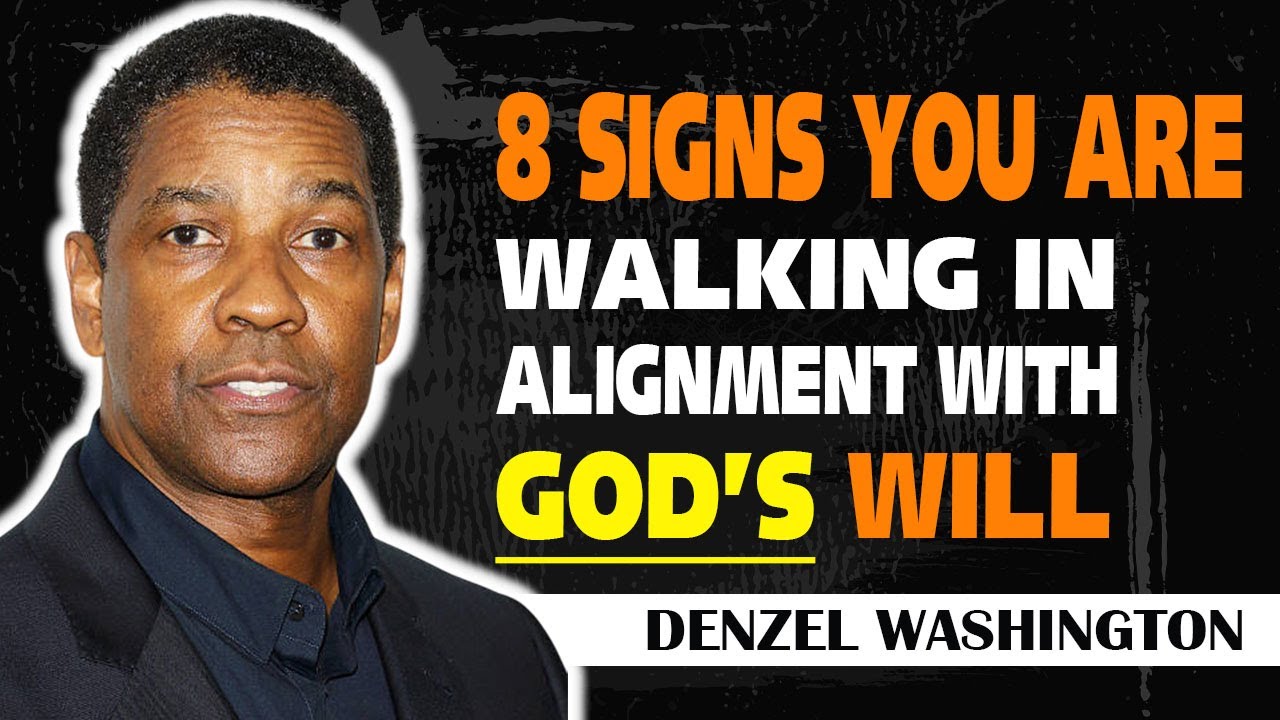 8 Signs You Are Walking in Alignment with God’s Will | Denzel ...