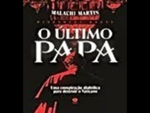 O Último Papa: uma Conspiração Diabólica para Destruir o Vaticano, Malachi Martin, livro em análise
