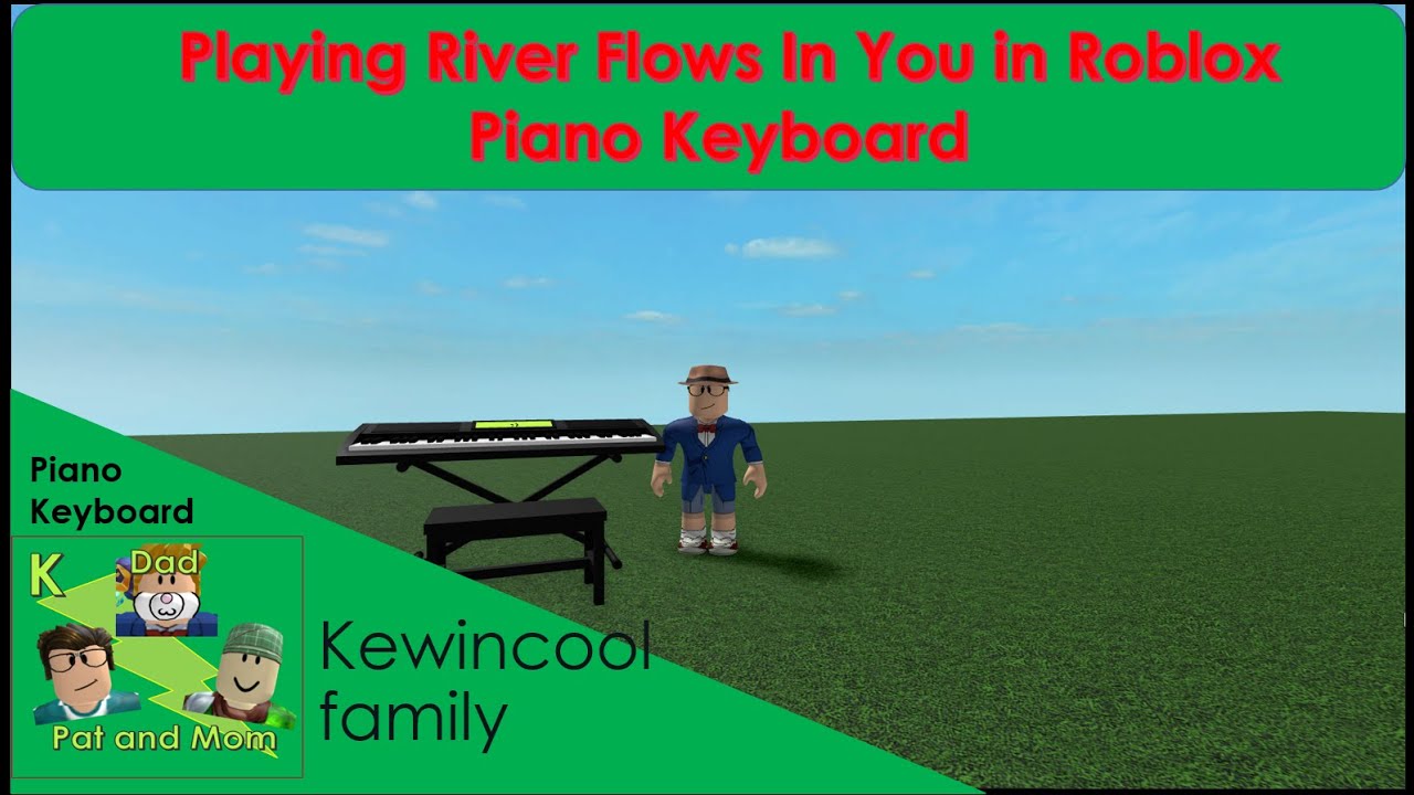 Playing River Flows In You in roblox I kewincool family - YouTube
