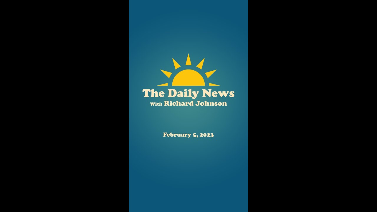 The Daily News February 5th 2023 YouTube The Daily News February 5th 2023 YouTube