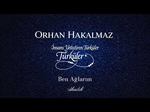 Orhan Hakalmaz - Ben Ağlarım