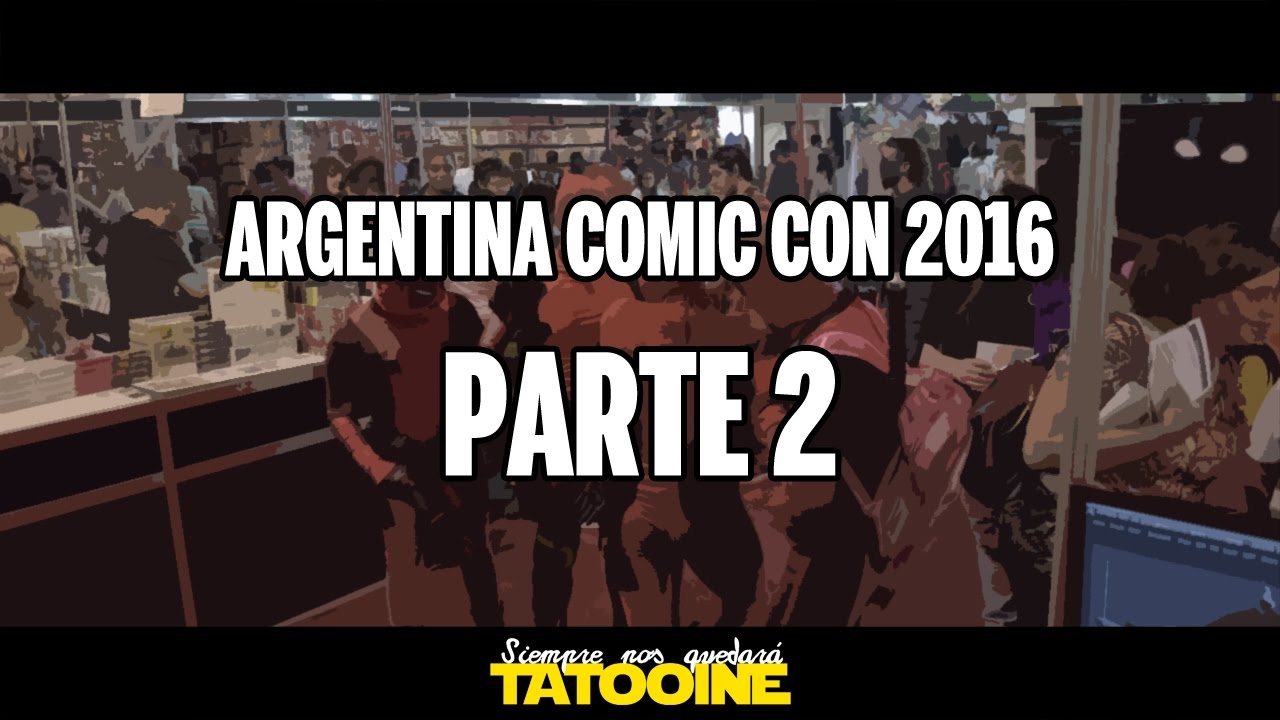 ARGENTINA COMIC CON 2016 PARTE 2! - YouTube