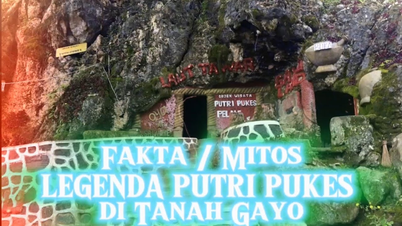 FAKTA/MITOS LEGENDA PUTRI PUKES DITANAH GAYO - YouTube