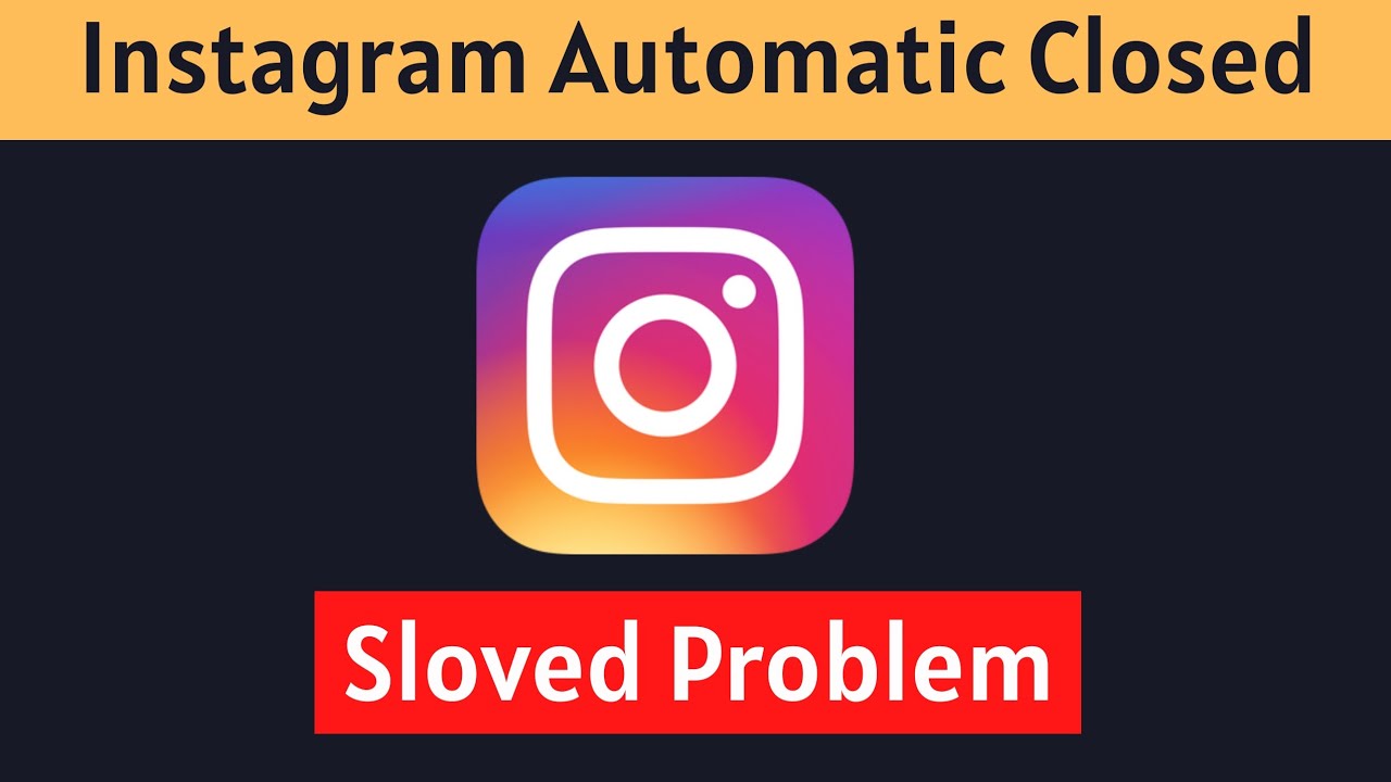 How To Fix INSTAGRAM Automatic Closed || Sloved INSTAGRAM issue ...