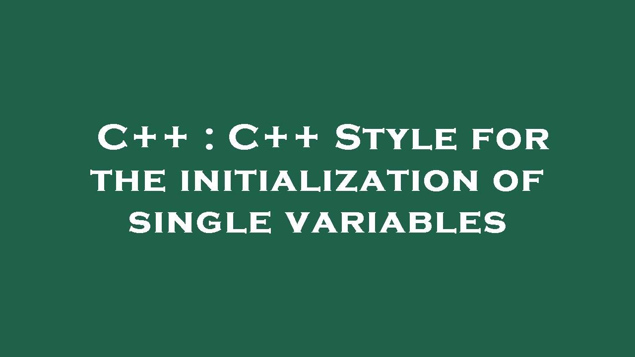 C C Style For The Initialization Of Single Variables Youtube