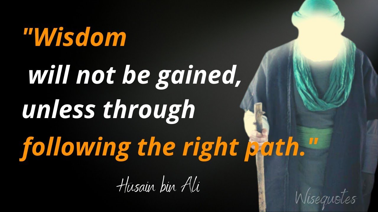 27 imam hussain quotes and sayings, Which are better to known for youre ...