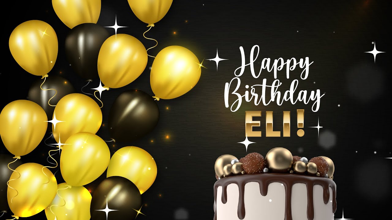 Happy Birthday Eli │ Birthday Song with Personalized Birthday Wishes ...