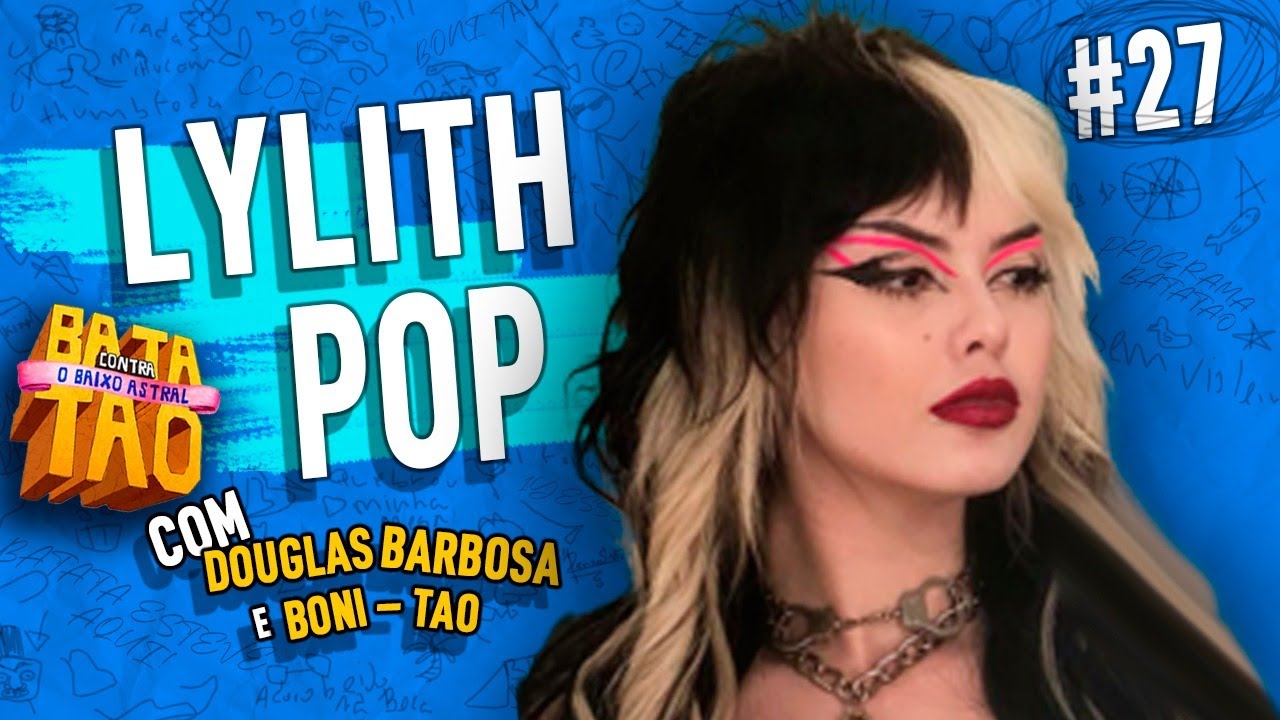LILITH POP - BATATAO CONTRA O BAIXO ASTRAL #027 com Douglas Barbosa e Boni Tao - YouTube