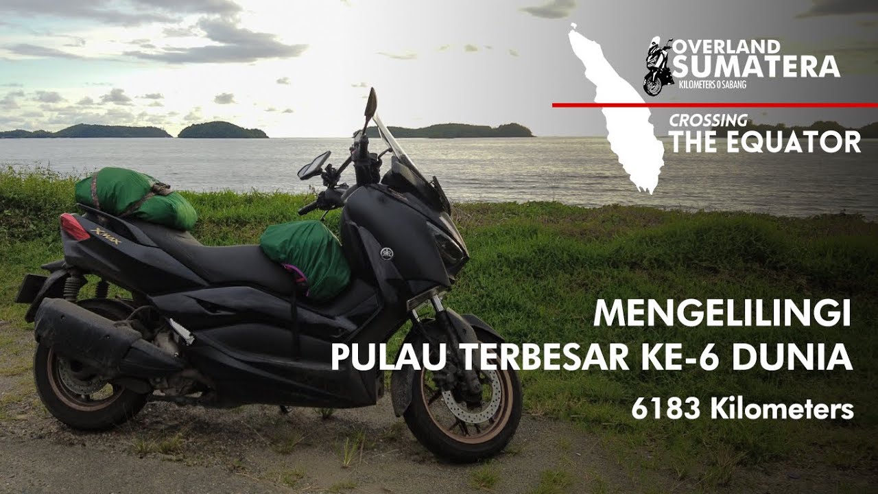 Overland Sumatra | Crossing The Equator | Keliling Pulau Terbesar ke 6 ...