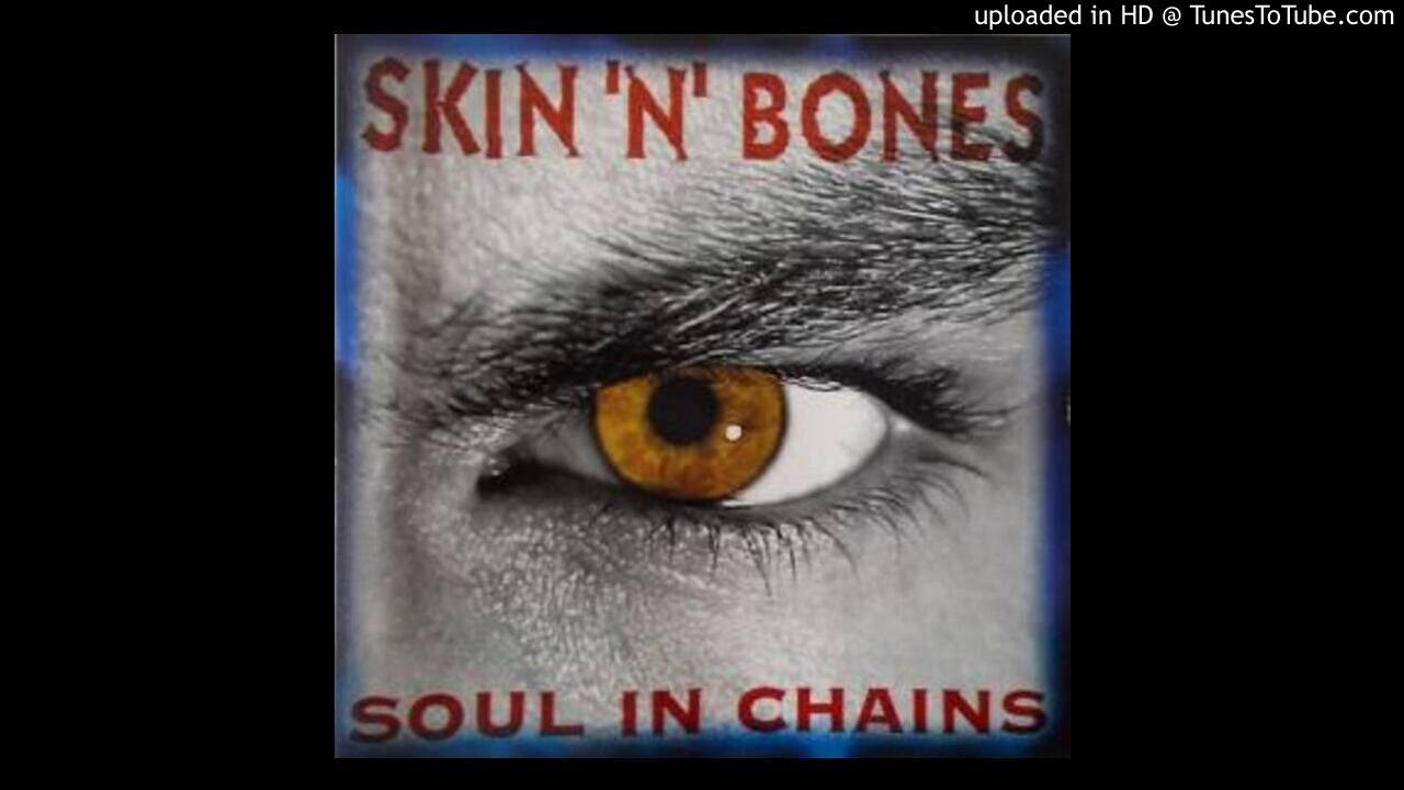 SKIN´N´BONES 6-Soul In Chains - YouTube