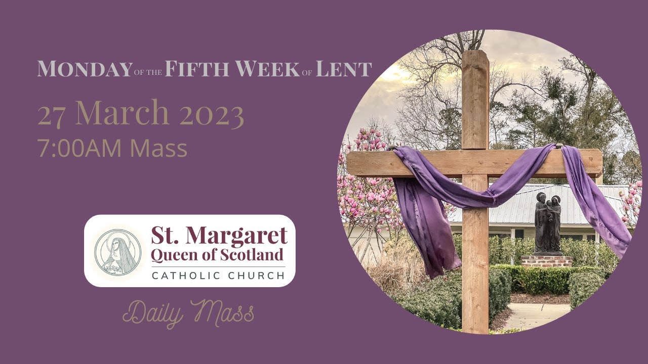 Daily Mass - Monday of the Fifth Week of Lent (A) - 27 March, 2023 - 7 ...
