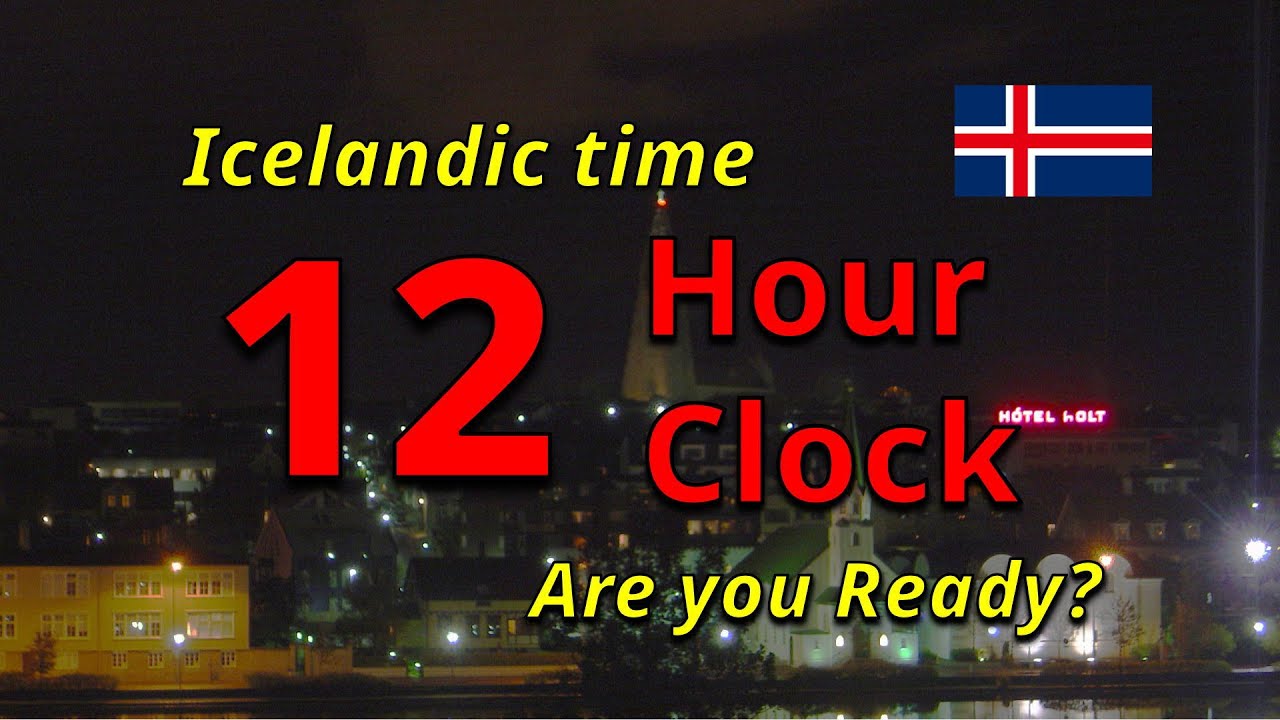 🇮🇸 Learn Icelandic Time:🕒12-Hour Clock (12:00 a.m. to 11:00 p.m.) - YouTube