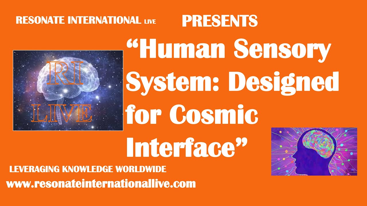 “Human Sensory System: Designed for Cosmic Interface” - YouTube