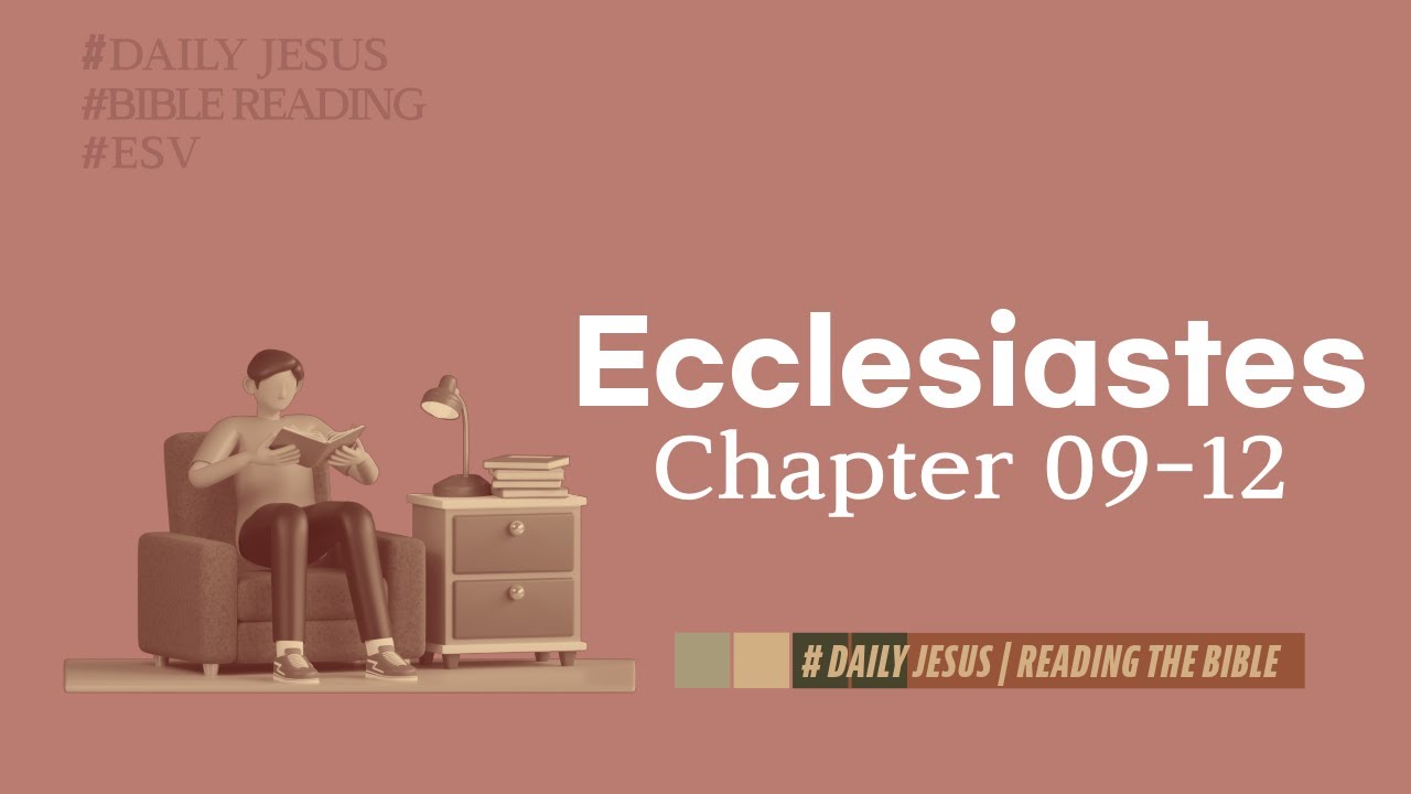Daily Jesus | Ecclesiastes Chapter 9-12 | Bible Version_ESV - YouTube
