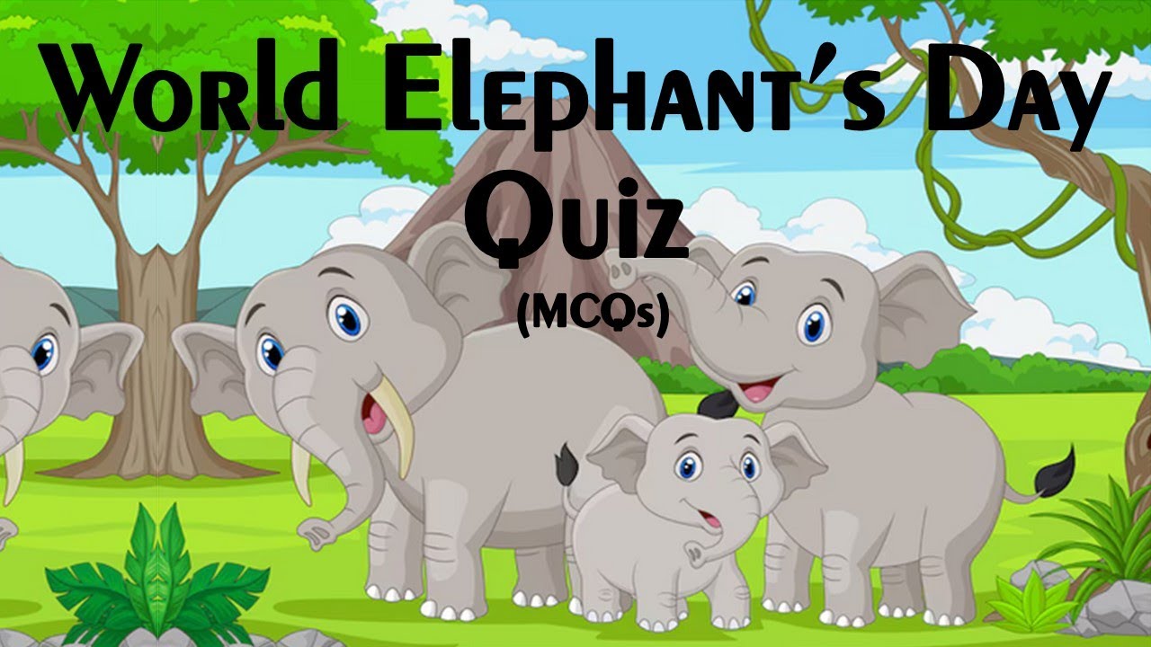 World Elephant Day | 12th August | Trivia Quiz | Test | MCQs | Brain ...