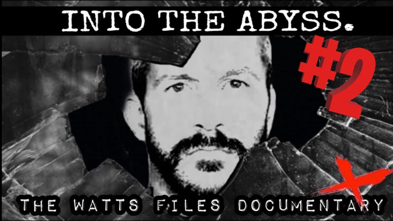 CHRIS WATTS - INTO THE ABYSS - DOCUMENTARY + CHAT - Part #2 - YouTube