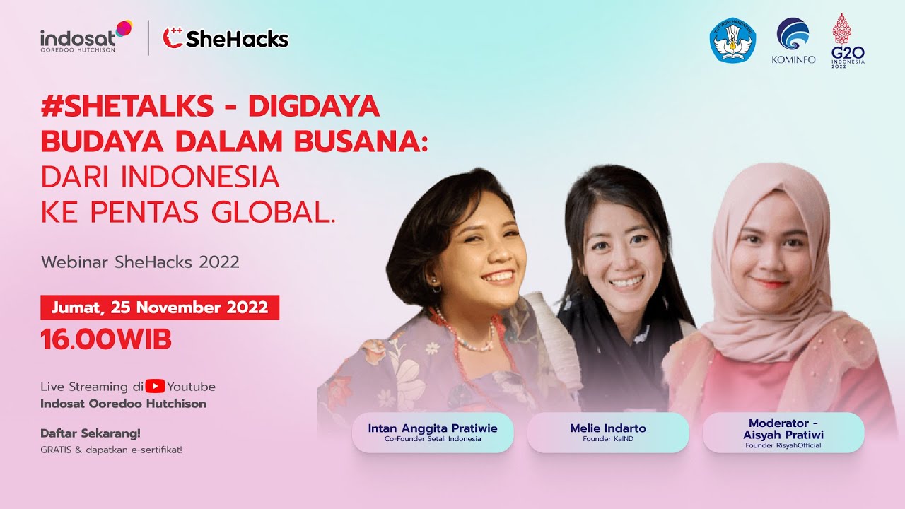 Webinar SheHacks 2022 "#SheTalks - Digdaya Budaya Dalam Busana: Dari Indonesia ke Pentas Global ...
