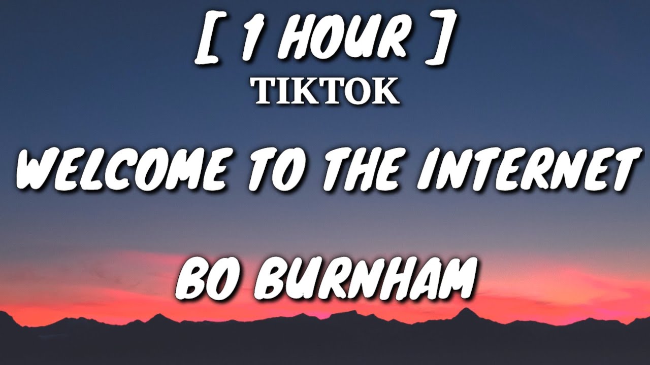 Bo Burnham - Welcome To The Internet (Lyrics) [1 Hour Loop] [TikTok ...