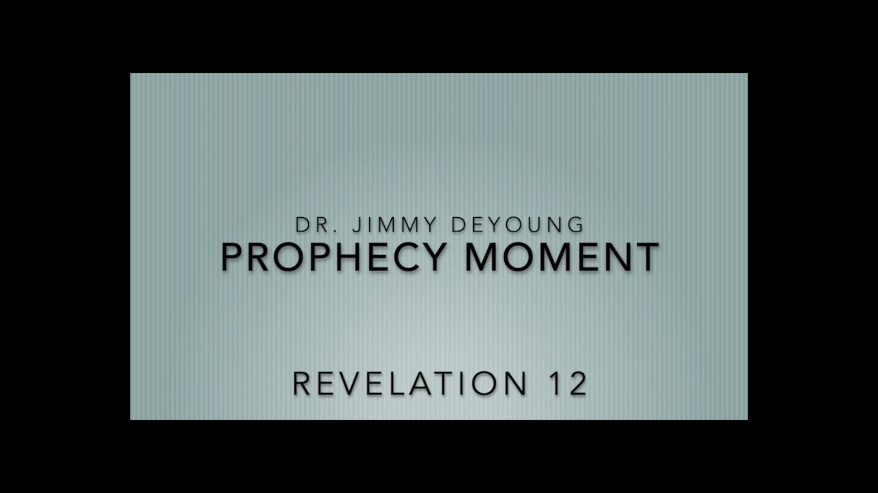 Dr. Jimmy DeYoung, The Mother and Child of Revelation 12, Prophecy ...