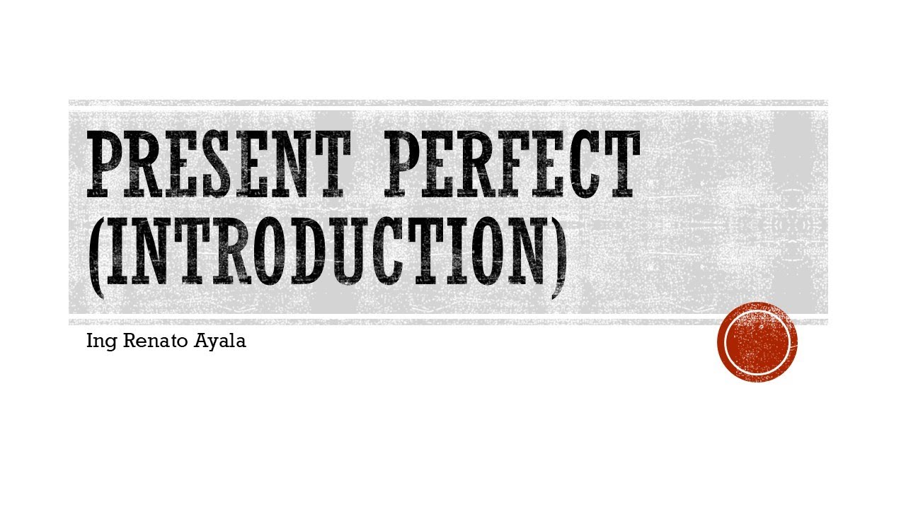 PRESENT PERFECT INTRODUCTION - YouTube