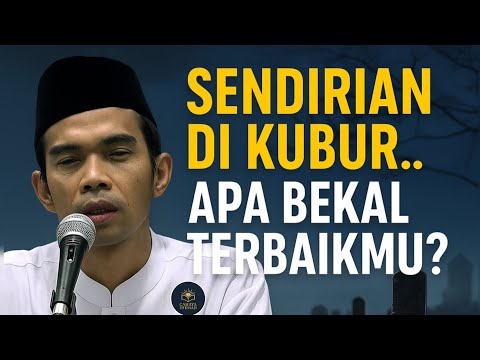 Rahasia Bekal Terbaik Saat Sendirian di Kubur! Ustadz abdul somad