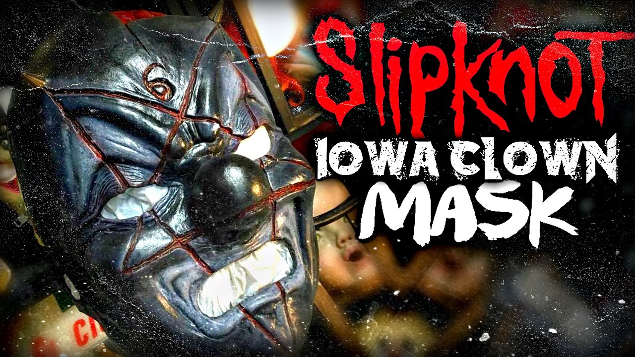SLIPKNOT IOWA CLOWN MASK #6 - YouTube