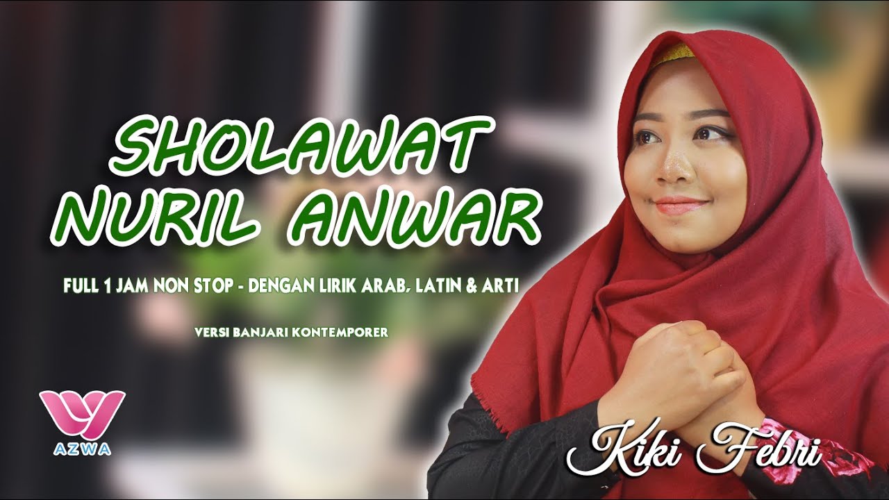 SHOLAWAT NURIL ANWAR - FULL 1 JAM NON STOP || Kiki Febry - Azwa Offiial ...