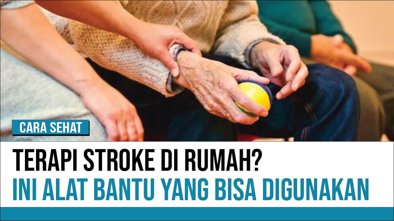 7 Alat Bantu Terapi Stroke yang Bisa ditemukan di Rumah | Cara Sehat - YouTube