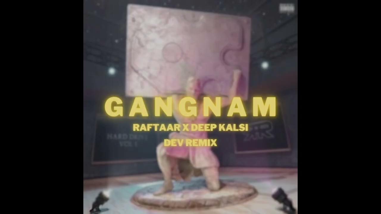 Gangnam - Raftaar ft. Deep Kalsi (Dev Remix) - YouTube