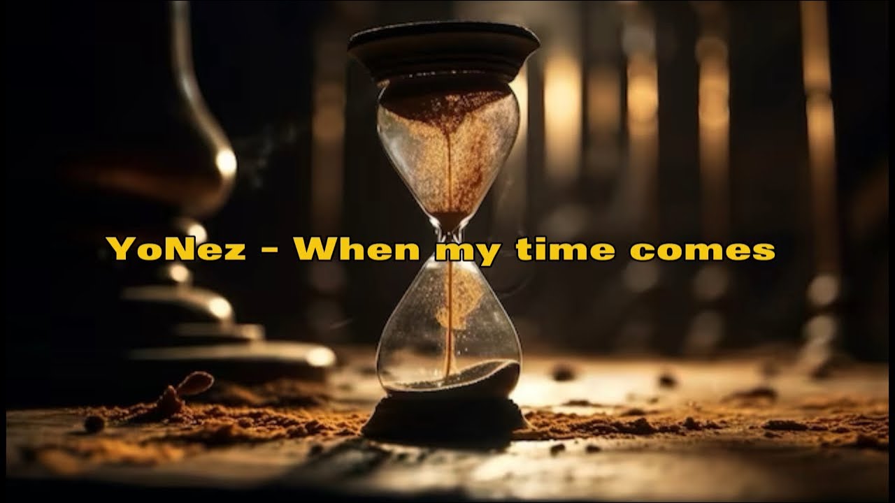 YoNez - When my time comes (Official Lyric Video) #YoNez # ...