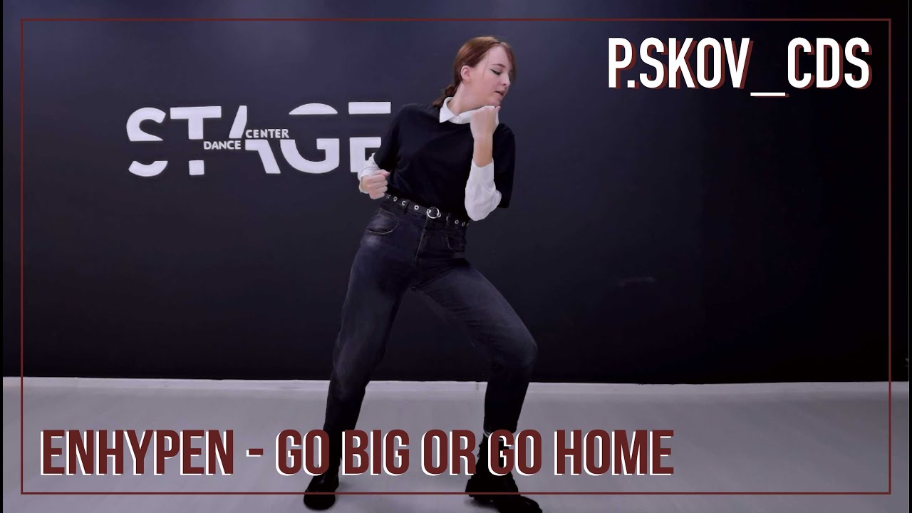 ENHYPEN - GO BIG OR GO HOME [ dance cover by P.skov dance studio ...