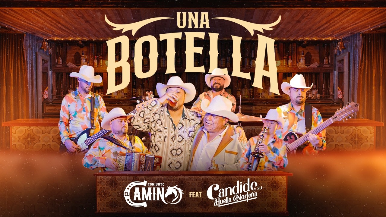 Conjunto El Camino - Una Botella Ft. Candido Corral [Video Oficial ...