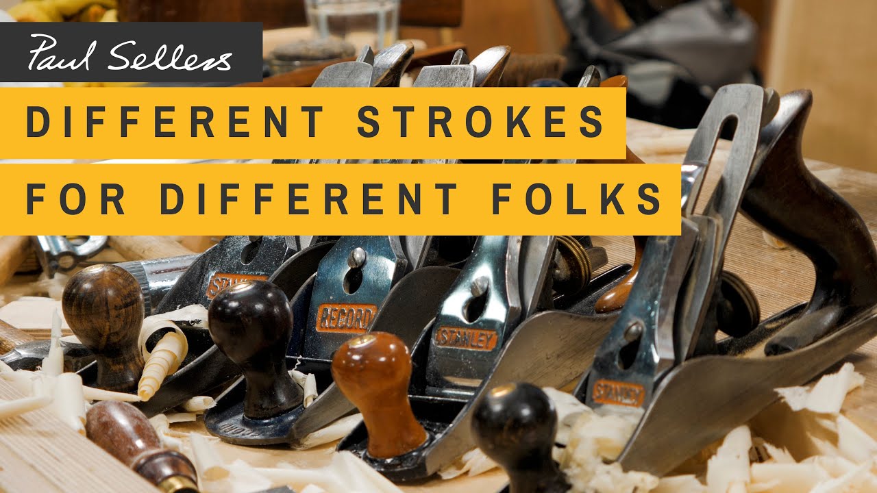 Different Strokes For Different Folks Paul Sellers YouTube Different Strokes For Different Folks Paul Sellers YouTube