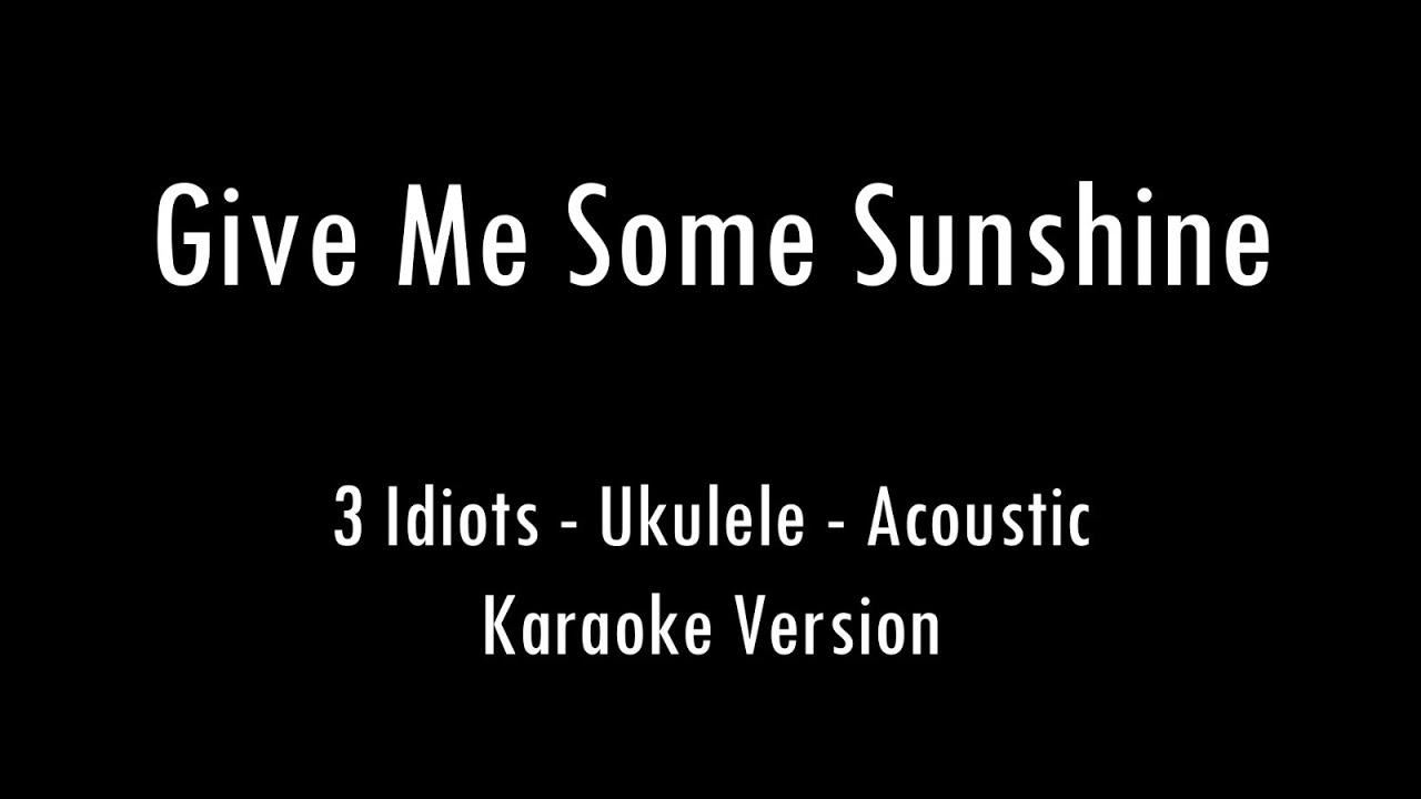 Give Me Some Sunshine | 3 Idiots | Karaoke With Lyrics | Only Ukulele ...