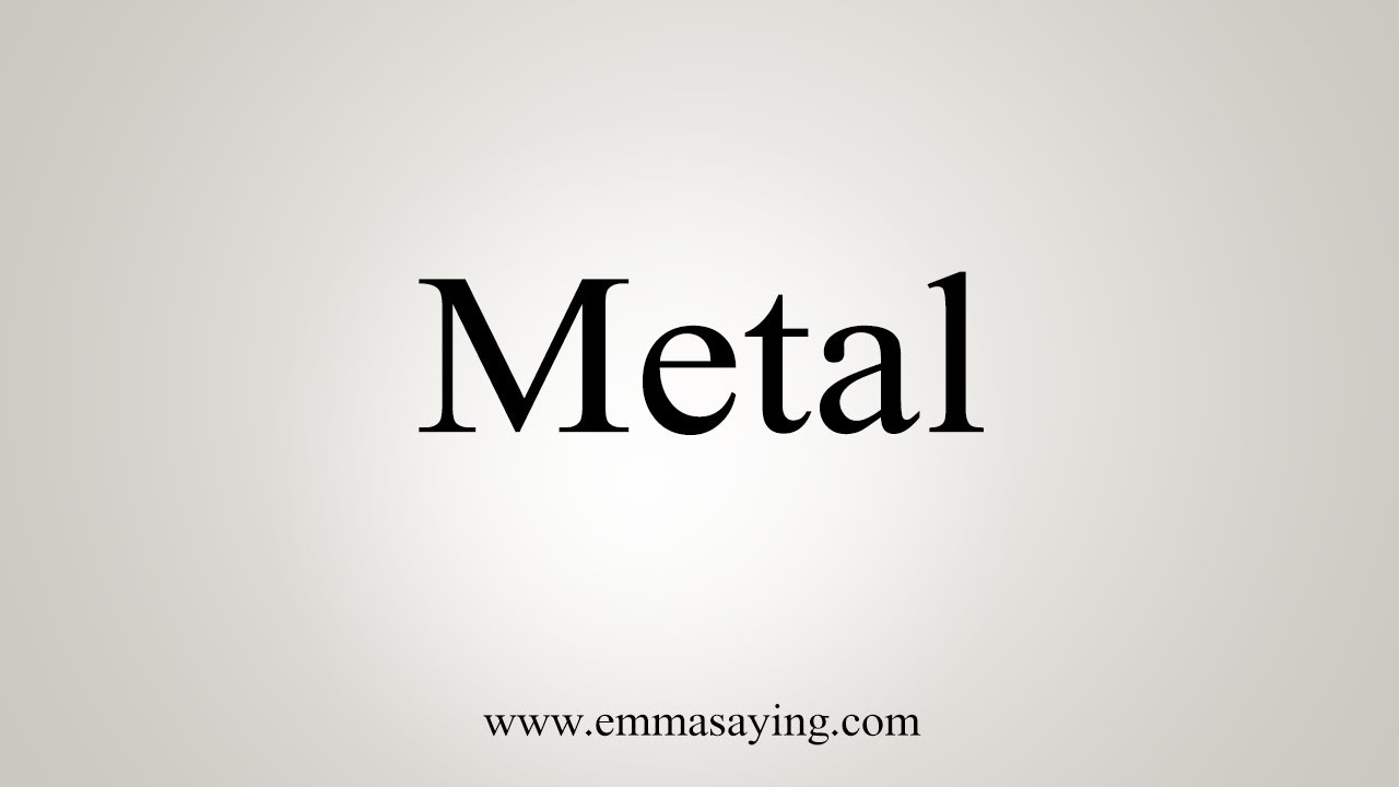How To Say Metal - YouTube