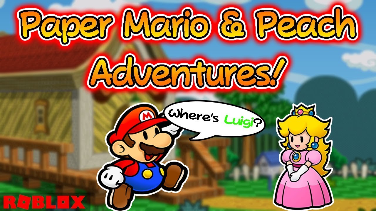 Paper Mario & Peach Adventures! | Part 1 (Roblox) - YouTube