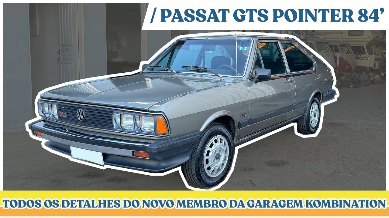 PASSAT GTS POINTER 84' DETALHES DA RARA VERSÃO 1.6 DO NOVO MEMBRO DA GARAGEM KOMBINATION - YouTube