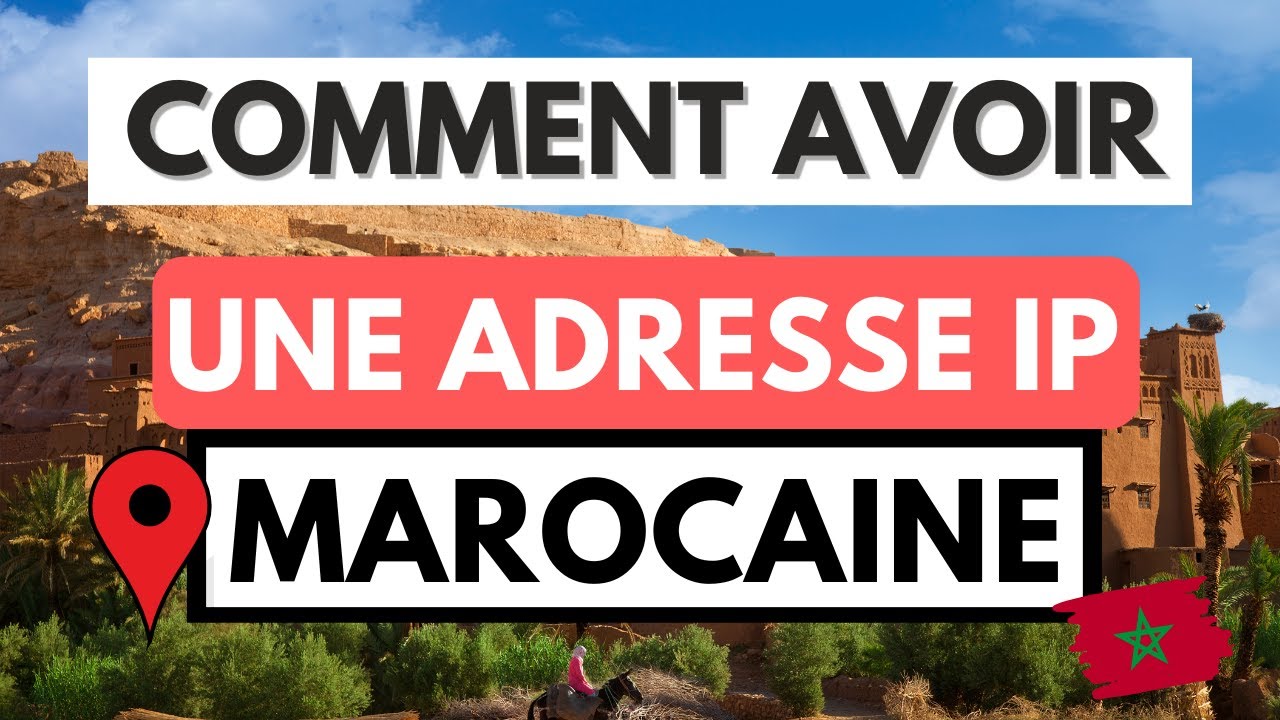 ADRESSE IP MAROCAINE 🇲🇦📍 Comment avoir une adresse IP au Maroc ...