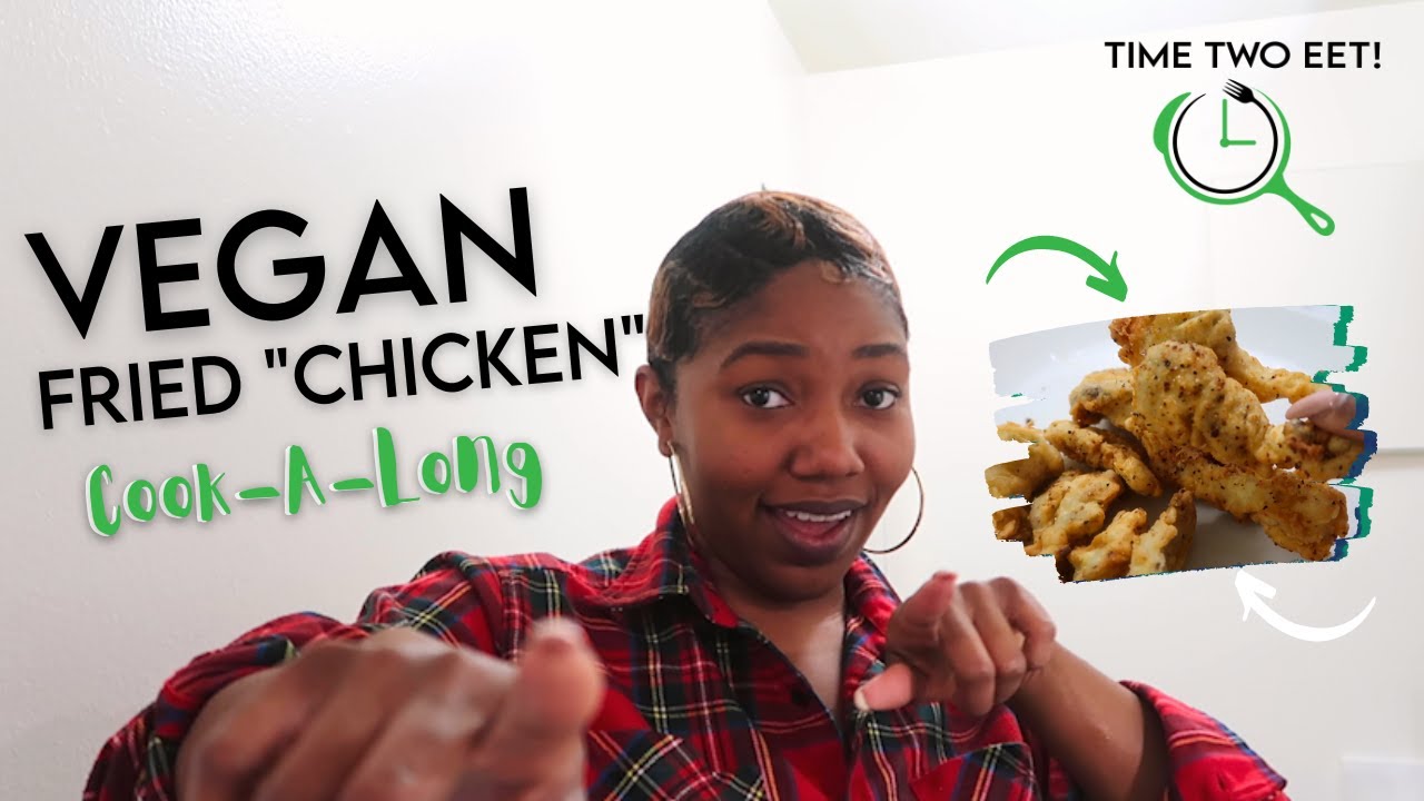 Vegan Fried Chicken Recipe Cook-A-Long: Time Two EET - YouTube