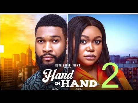 HAND IN HAND 2 (Trending Nollywood Movie Review) Ruth Kadiri, Atewe Raphael, Alex Cross #2024 ...