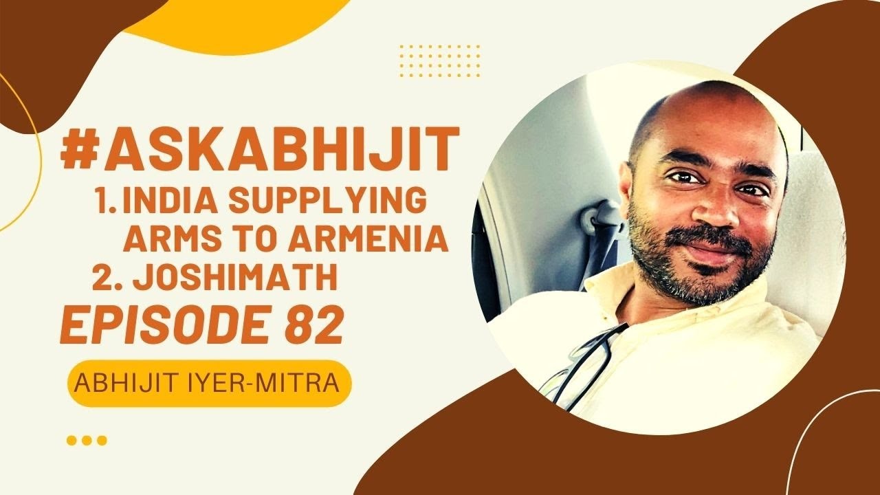 abhijit-iyer-mitra-i-india-supplying-arms-to-armenia-i-joshimath