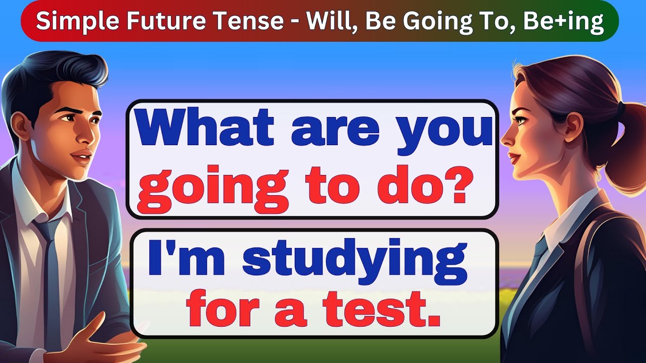 English Conversation Practice | Simple Future Tense - Will, Be Going To ...