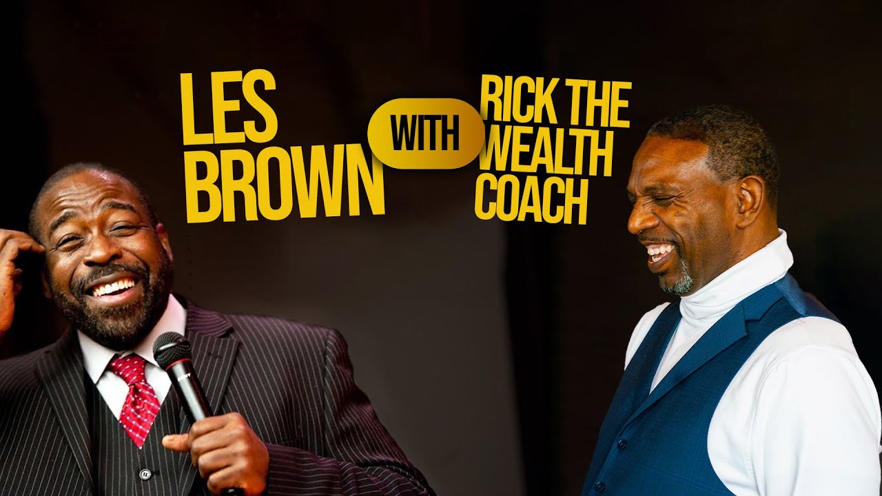 Les Brown with Rick the Wealth Coach - YouTube
