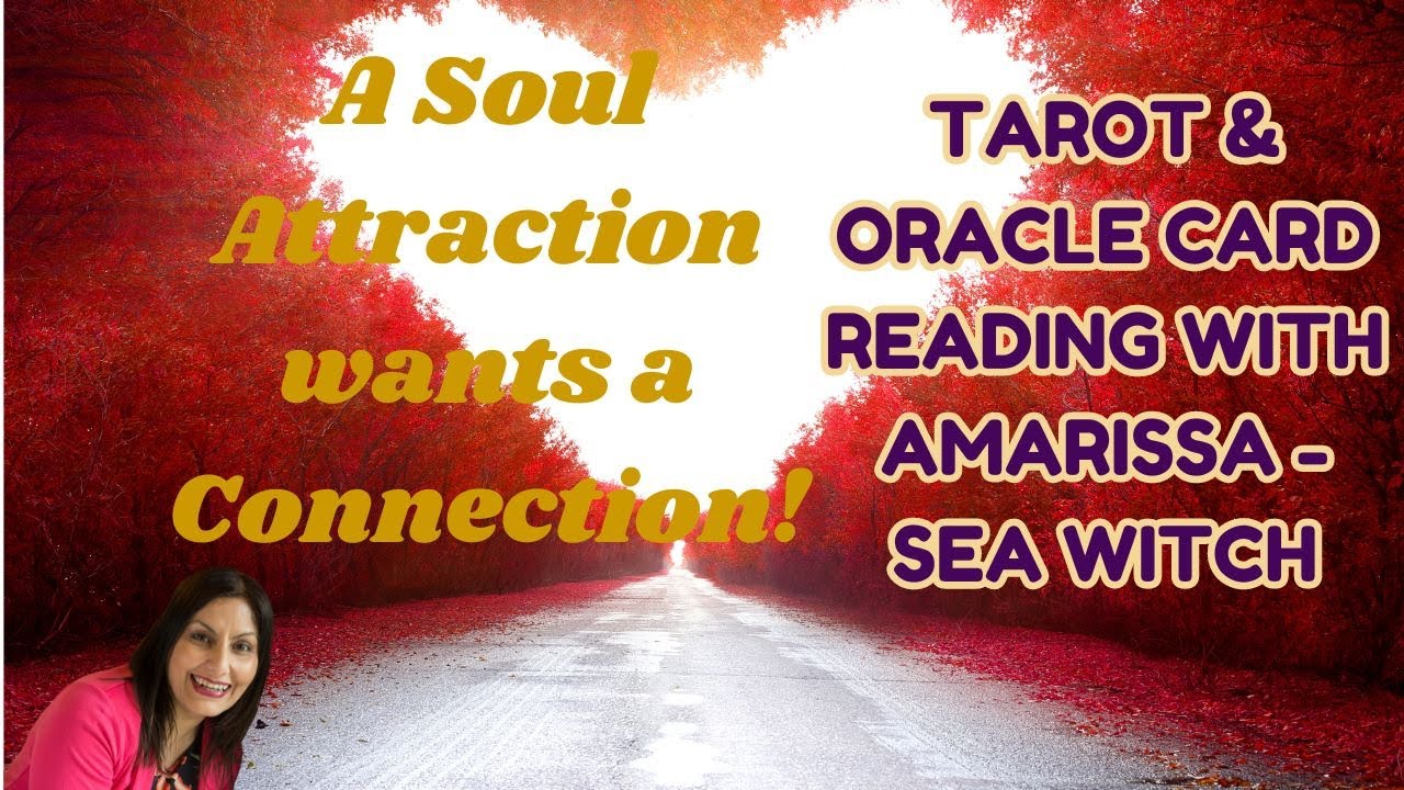 A Soul Attraction wants a CONNECTION! #lovereading 💖💫😘 - YouTube