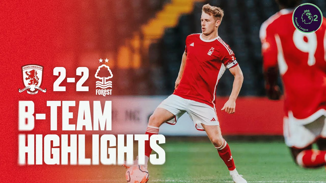 B-TEAM HIGHLIGHTS | NOTTINGHAM FOREST 2-2 MIDDLESBROUGH - YouTube