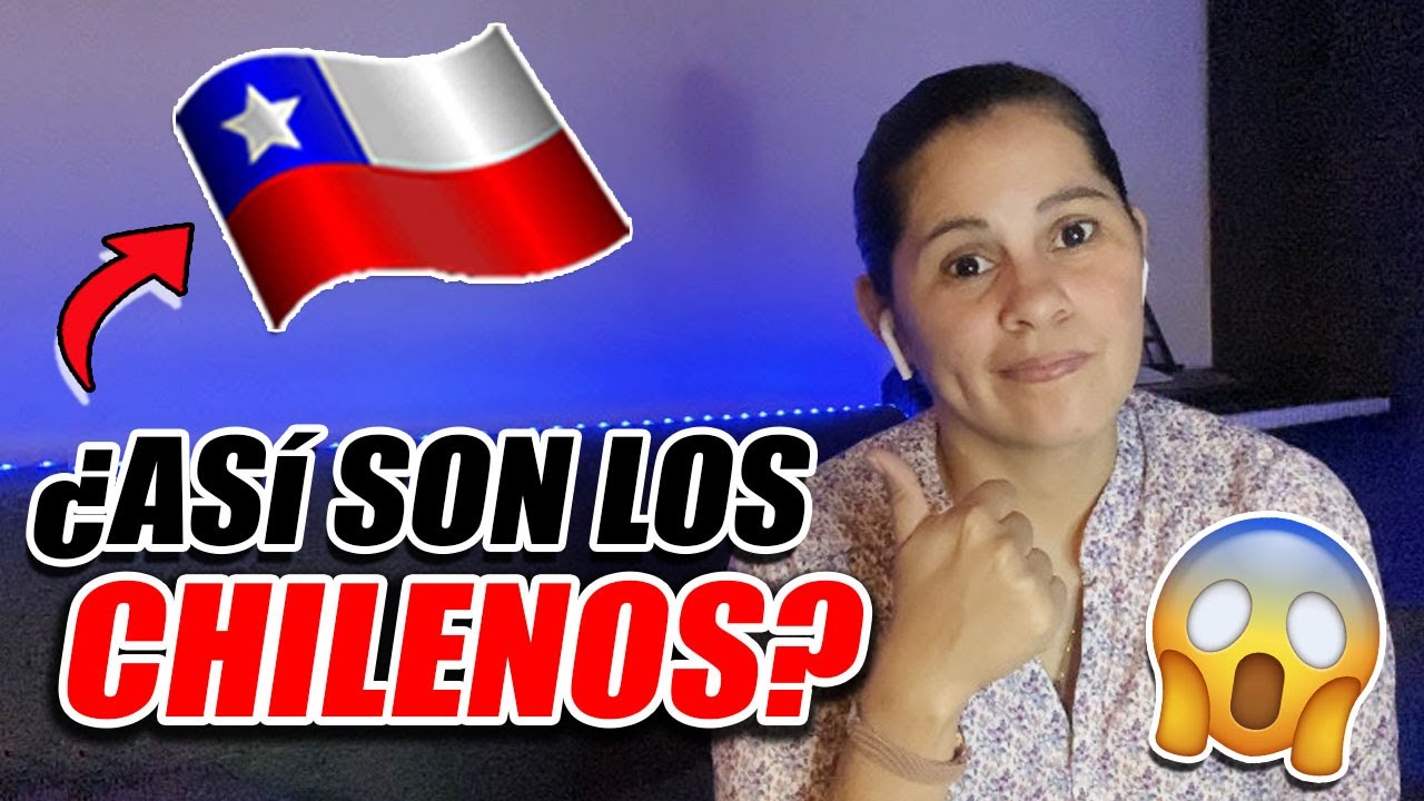 COSAS que DEBES saber SOBRE LOS CHILENOS 😎🇨🇱//¿ASÍ SON LOS CHILENOS?😌 ...