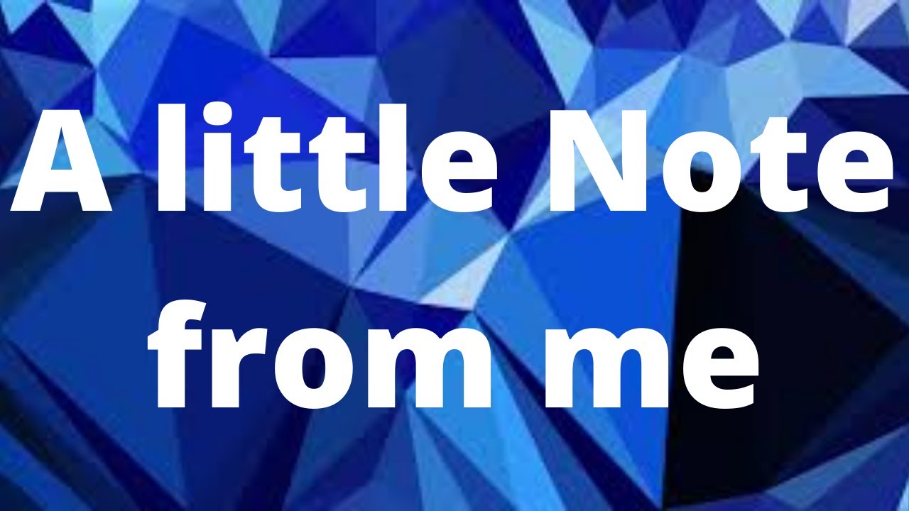 Note little from me - YouTube