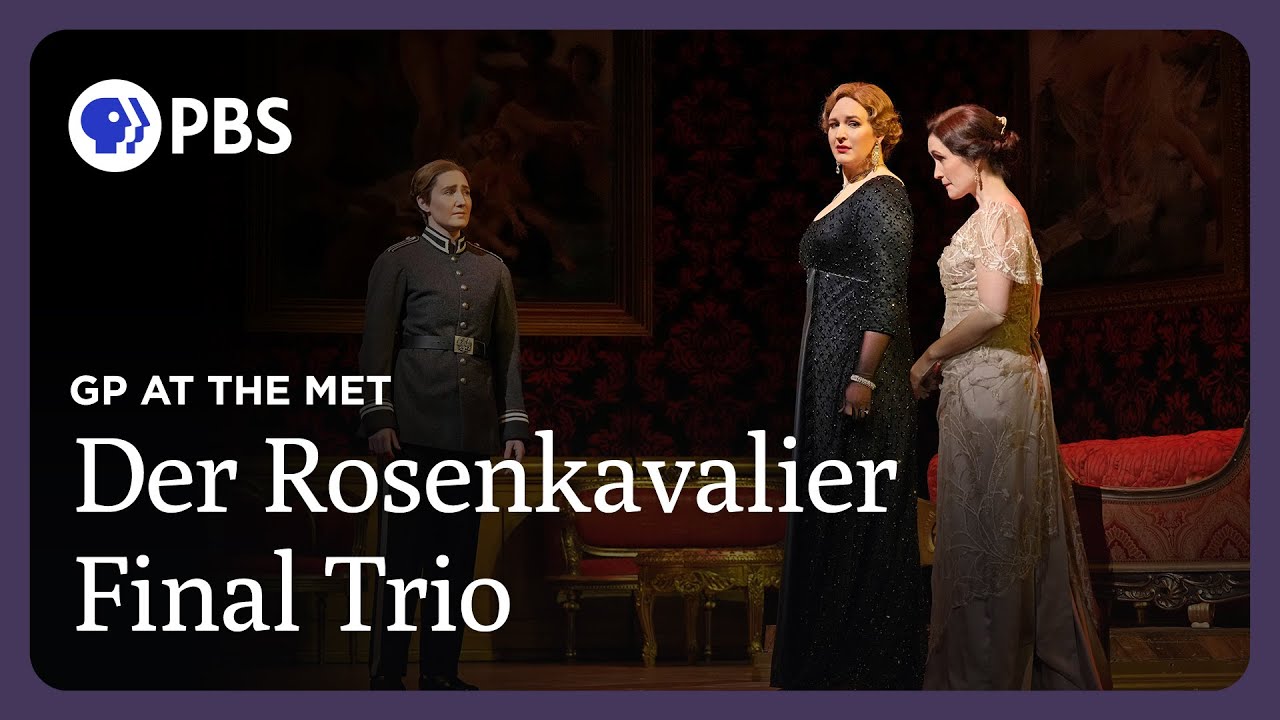 Der Rosenkavalier Final Trio | Der Rosenkavalier | Great Performances ...