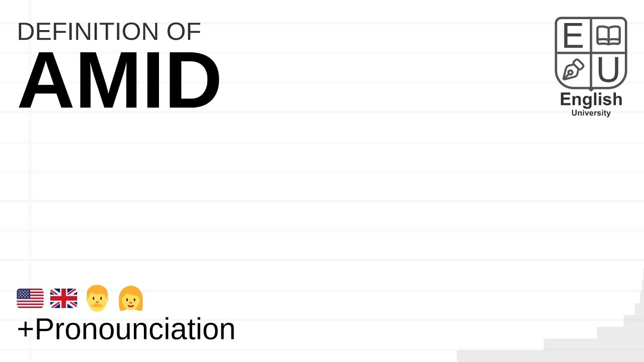 AMID meaning, definition & pronunciation | What is AMID? | How to say ...